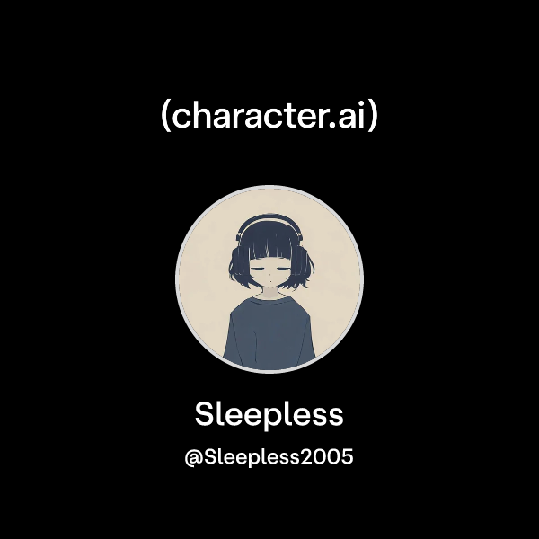 Chat with Sleepless | character.ai | Personalized AI for every moment of your day