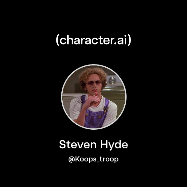 Chat with Steven Hyde | character.ai | AI Chat, Reimagined–Your Words ...