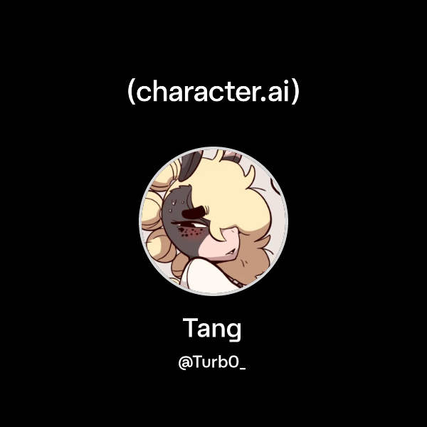 Chat with Tang | character.ai | AI Chat, Reimagined–Your Words. Your World.