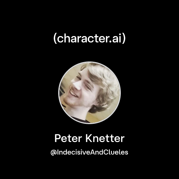 Chat with Peter Knetter | character.ai | AI Chat, Reimagined–Your Words ...