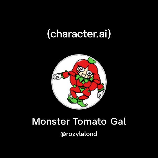 Chat with Monster Tomato Gal | character.ai | Personalized AI for every ...
