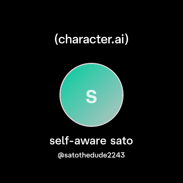 Chat with self-aware sato | character.ai | Personalized AI for every ...