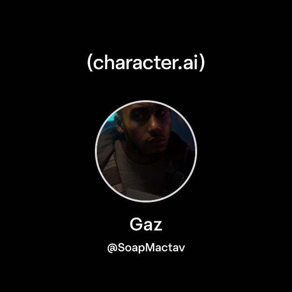 Chat with Gaz | character.ai | Personalized AI for every moment of your day