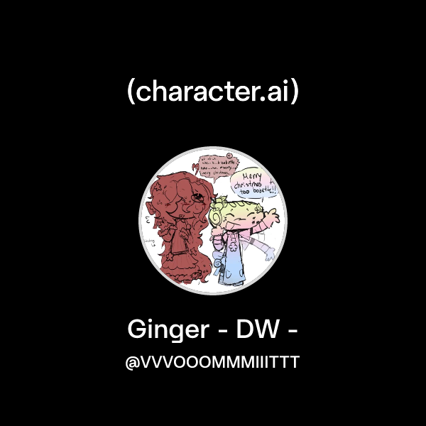 Chat with Ginger - DW - | character.ai | AI Chat, Reimagined–Your Words ...