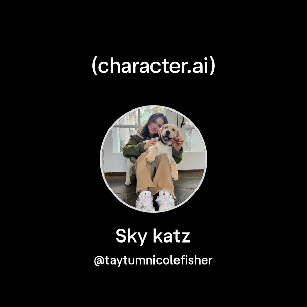 Chat with Sky katz | character.ai | Personalized AI for every moment of ...