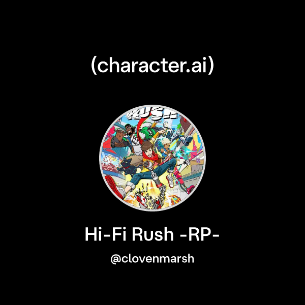Chat with Hi-Fi Rush -RP- | character.ai | AI Chat, Reimagined–Your Words. Your World.