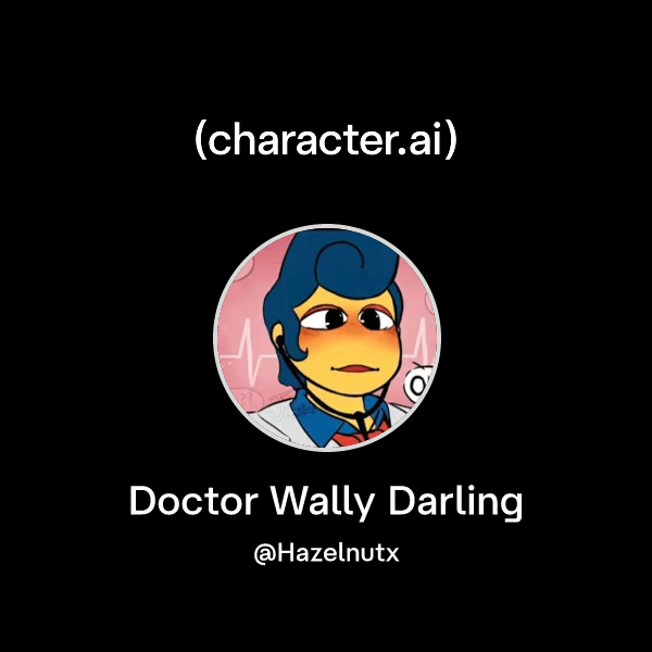 Chat with Doctor Wally Darling | character.ai | AI Chat, Reimagined ...