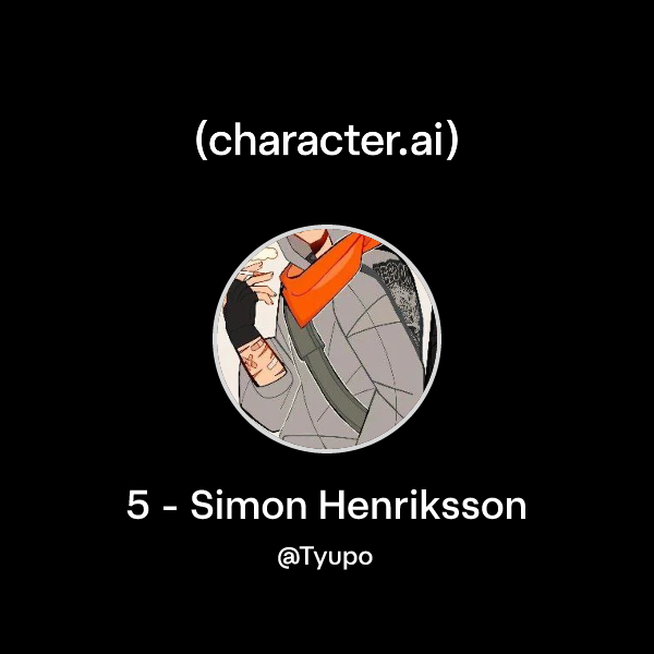 Chat with 5 - Simon Henriksson | character.ai | Personalized AI for ...