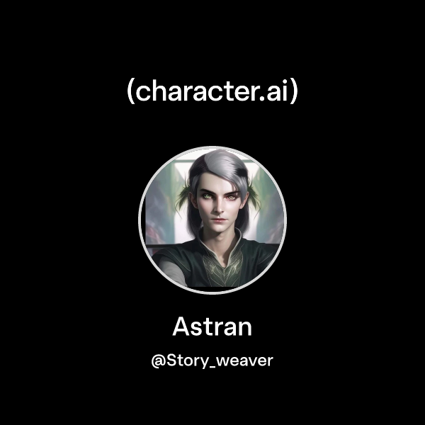 Chat with Astran | character.ai | AI Chat, Reimagined–Your Words. Your World.