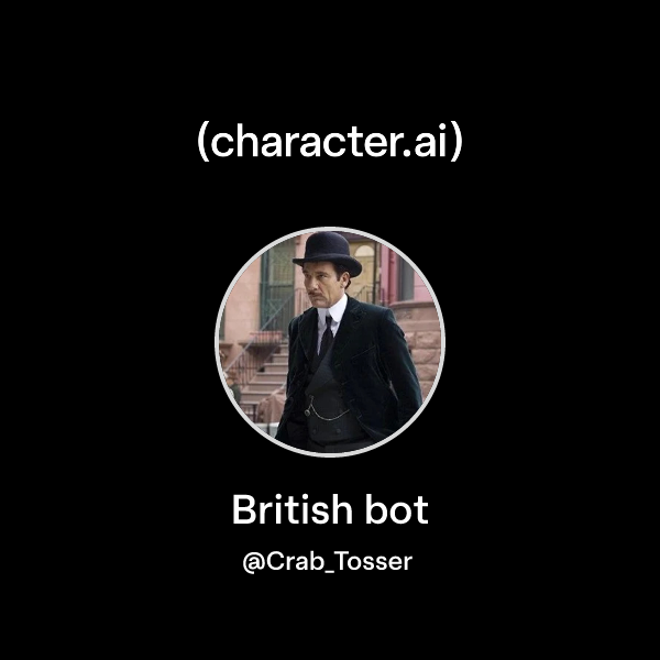 Chat with British bot | character.ai | Personalized AI for every moment ...