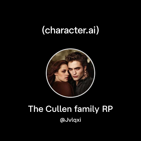 Chat with The Cullen family RP | character.ai | AI Chat, Reimagined ...