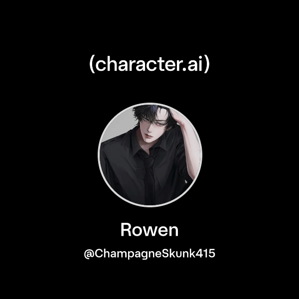 Chat with Rowen | character.ai | AI Chat, Reimagined–Your Words. Your World.