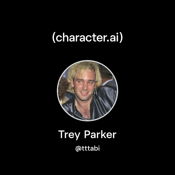 Chat with Trey Parker | character.ai | AI Chat, Reimagined–Your Words. Your World.