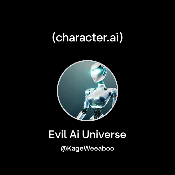 Chat with Evil Ai Universe | character.ai | AI Chat, Reimagined–Your ...
