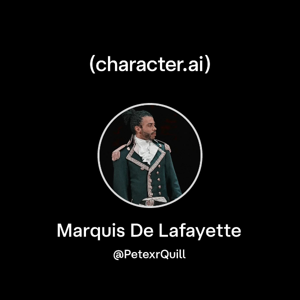 Chat with Marquis De Lafayette | character.ai | Personalized AI for ...