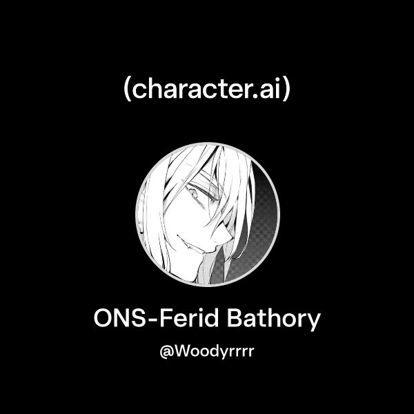 Chat with ONS-Ferid Bathory | character.ai | AI Chat, Reimagined–Your ...