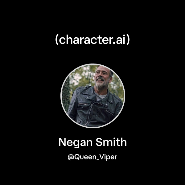 Chat with Negan Smith | character.ai | Personalized AI for every moment of your day