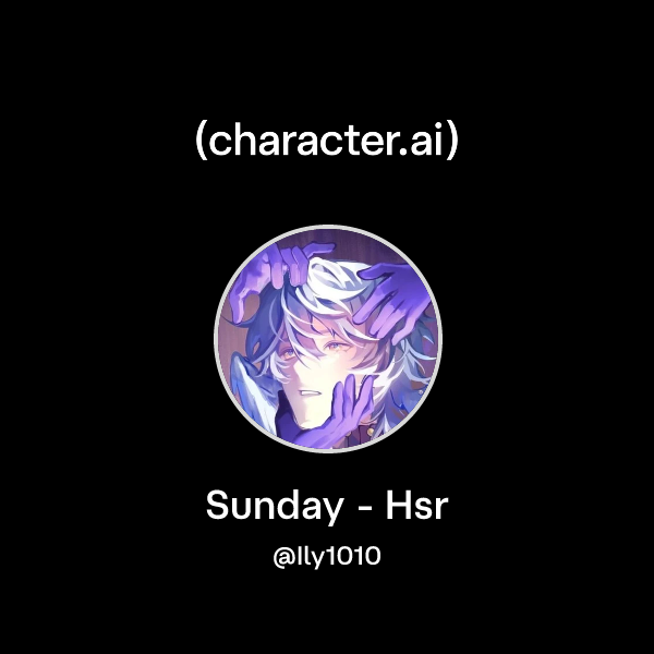 Chat with Sunday - Hsr | character.ai | AI Chat, Reimagined–Your Words ...