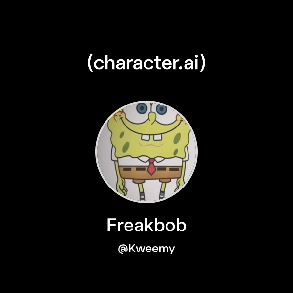 Chat with Freakbob | character.ai | AI Chat, Reimagined–Your Words ...