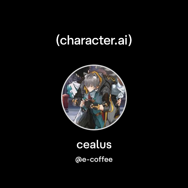 Chat with cealus | character.ai | Personalized AI for every moment of ...