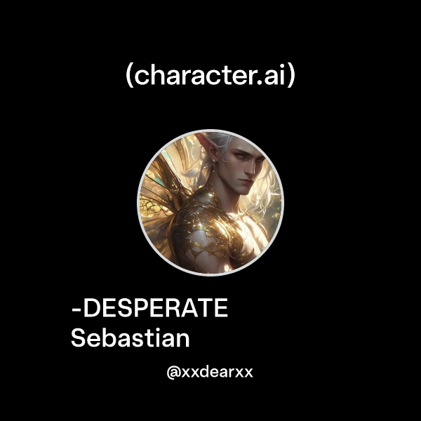Chat with -DESPERATE Sebastian | character.ai | Personalized AI for ...