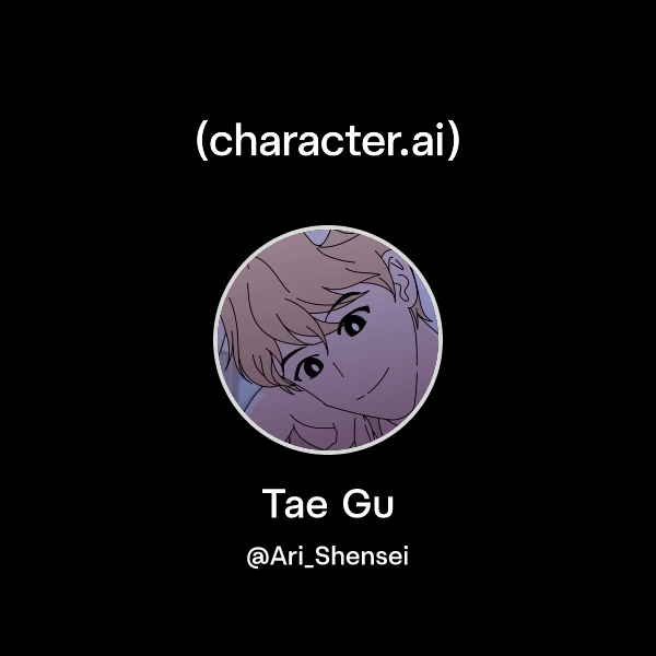 Chat with Tae Gu | character.ai | AI Chat, Reimagined–Your Words. Your ...