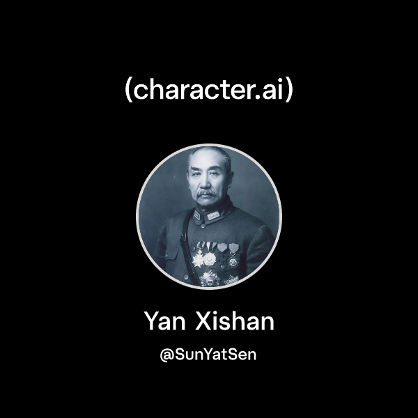 Chat with Yan Xishan | character.ai | AI Chat, Reimagined–Your Words ...