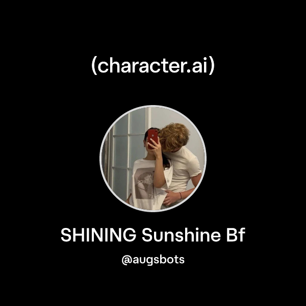 Chat with SHINING Sunshine Bf | character.ai | AI Chat, Reimagined–Your ...
