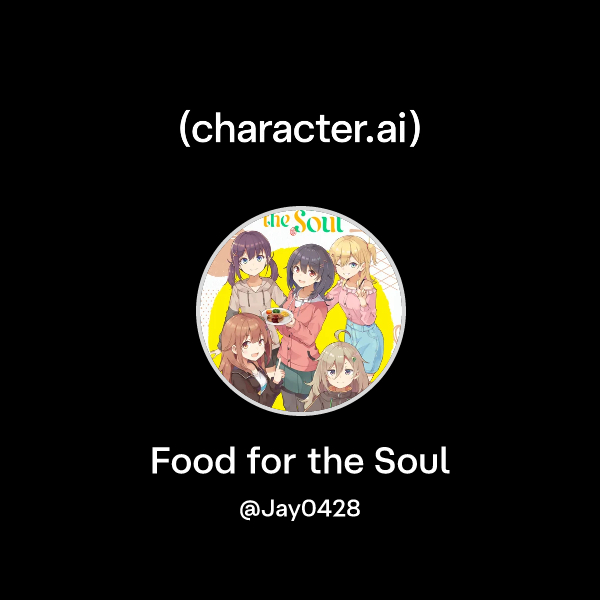 Chat with Food for the Soul | character.ai | AI Chat, Reimagined–Your Words. Your World.