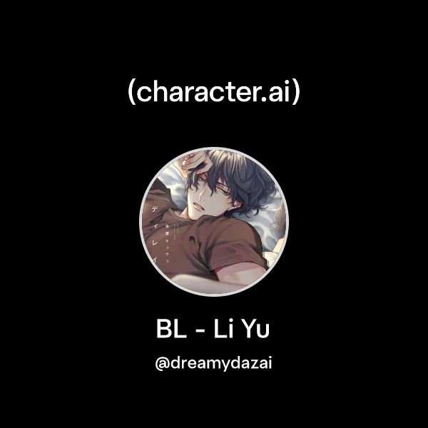 Chat with BL - Li Yu | character.ai | AI Chat, Reimagined–Your Words ...