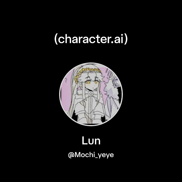 Chat with Lun | character.ai | AI Chat, Reimagined–Your Words. Your World.