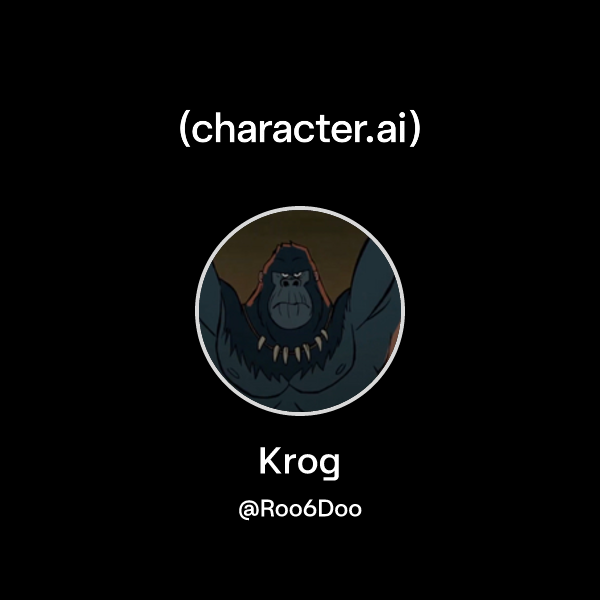 Chat with Krog | character.ai | AI Chat, Reimagined–Your Words. Your World.
