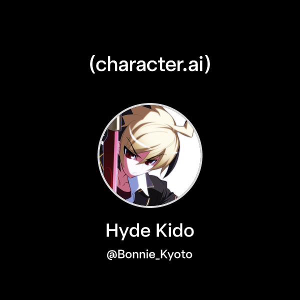Chat with Hyde Kido | character.ai | AI Chat, Reimagined–Your Words. Your World.