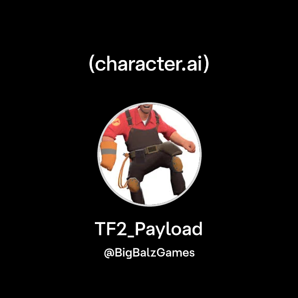 Chat with TF2_Payload | character.ai | Personalized AI for every moment of your day