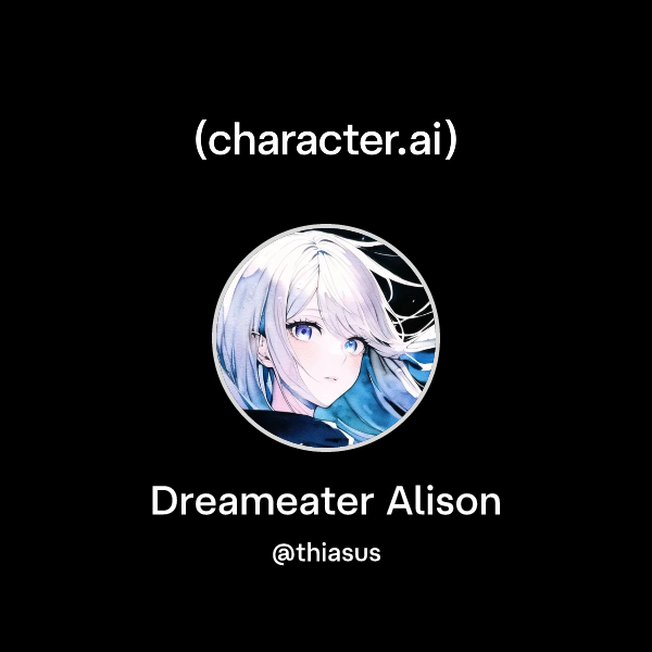 Chat with Dreameater Alison | character.ai | Personalized AI for every ...