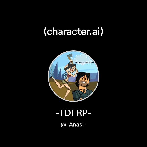Chat with -TDI RP- | character.ai | AI Chat, Reimagined–Your Words ...