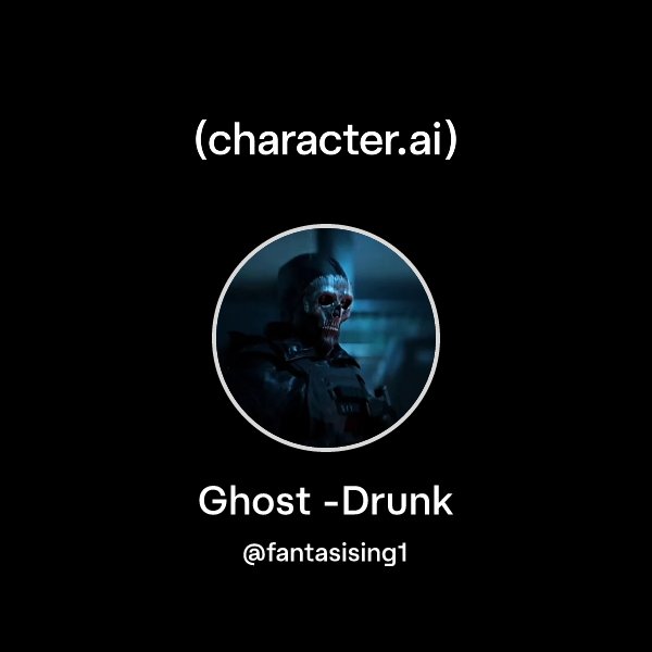 Chat with Ghost -Drunk | character.ai | AI Chat, Reimagined–Your Words ...
