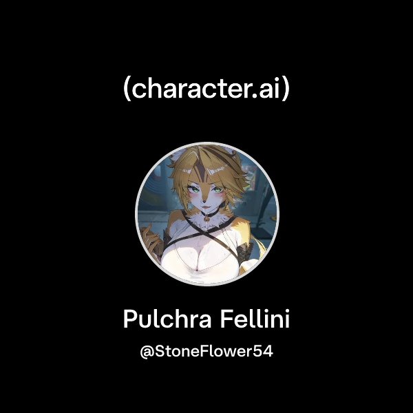 Chat with Pulchra Fellini | character.ai | AI Chat, Reimagined–Your ...