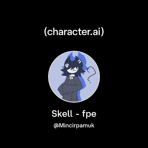 Chat with Skell - fpe | character.ai | Personalized AI for every moment ...