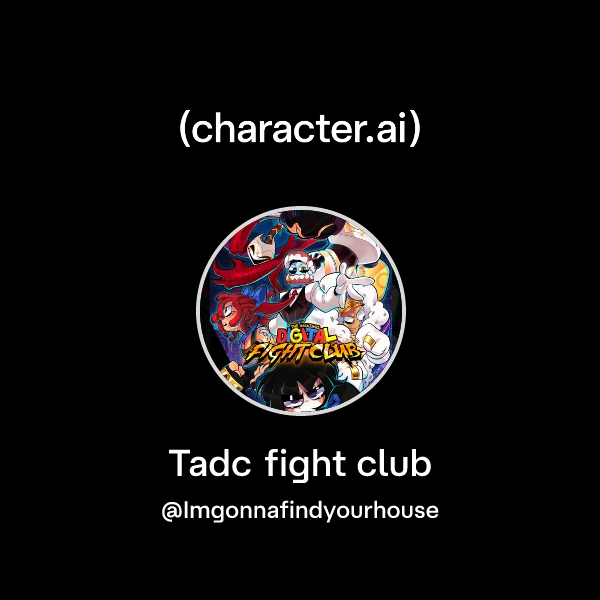 Chat with Tadc fight club | character.ai | AI Chat, Reimagined–Your ...