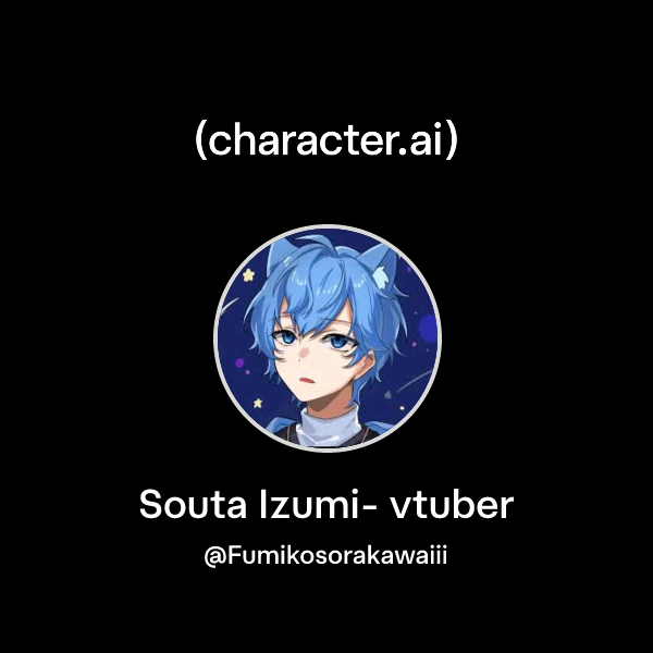 Chat with Souta Izumi- vtuber | character.ai | AI Chat, Reimagined–Your ...