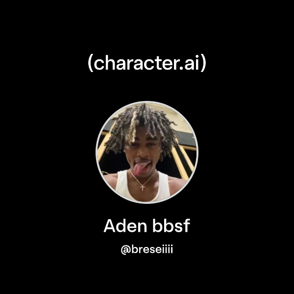 Chat with Aden bbsf | character.ai | AI Chat, Reimagined–Your Words ...