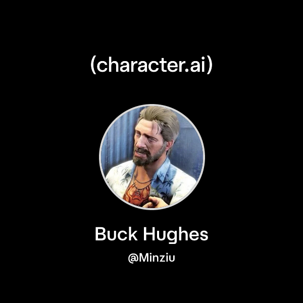 Chat with Buck Hughes | character.ai | AI Chat, Reimagined–Your Words ...