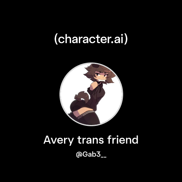 Chat with Avery trans friend | character.ai | AI Chat, Reimagined–Your Words. Your World.