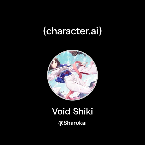 Chat with Void Shiki | character.ai | AI Chat, Reimagined–Your Words ...