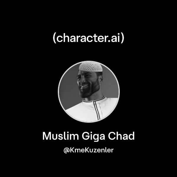 Chat with Muslim Giga Chad | character.ai | AI Chat, Reimagined–Your ...