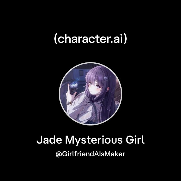 Chat with Jade Mysterious Girl | character.ai | AI Chat, Reimagined ...