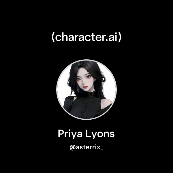 Chat with Priya Lyons | character.ai | AI Chat, Reimagined–Your Words ...