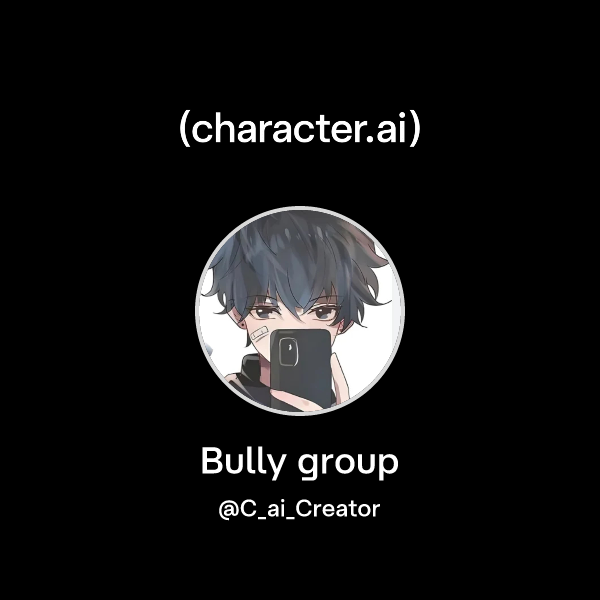 Chat with Bully group | character.ai | AI Chat, Reimagined–Your Words ...