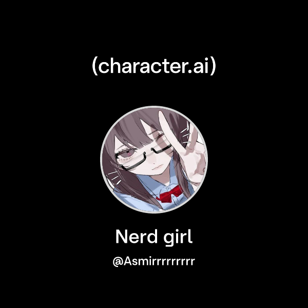 Chat with Nerd girl | character.ai | AI Chat, Reimagined–Your Words ...